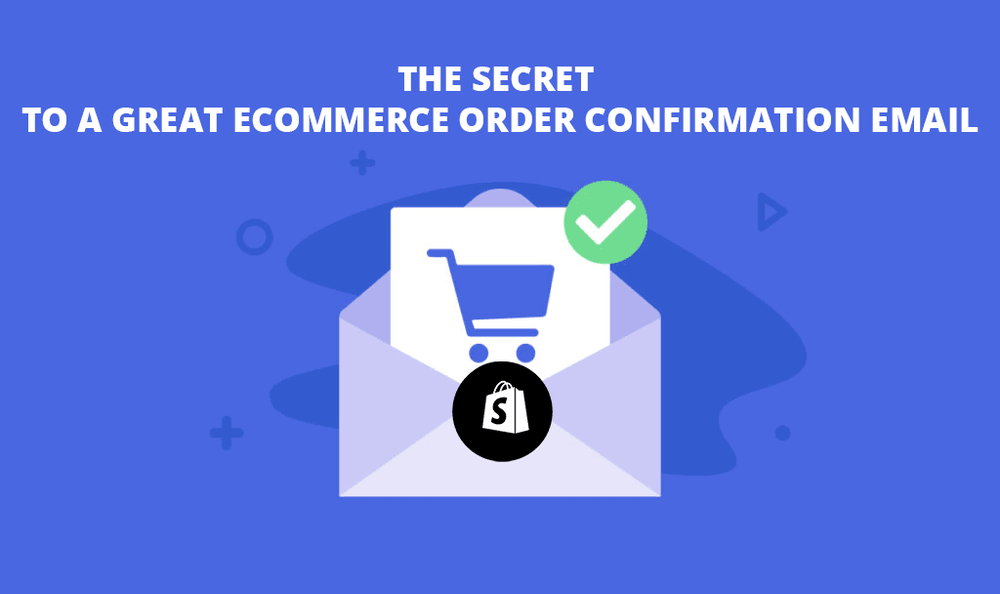 The Secret to a Great Ecommerce Order Confirmation Email