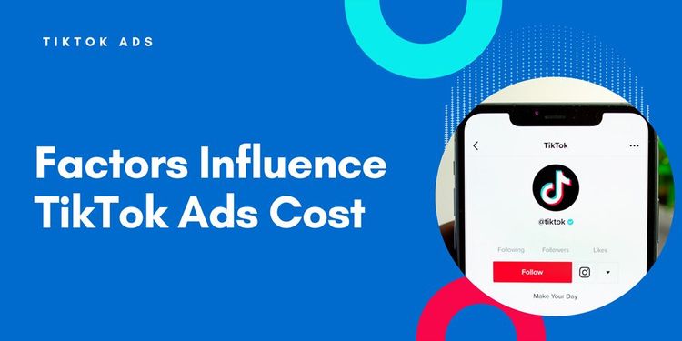 Factors Influence the TikTok Ads Cost